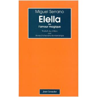Elella ou L'amour magique - Miguel Serrano - Achat Livre | fnac