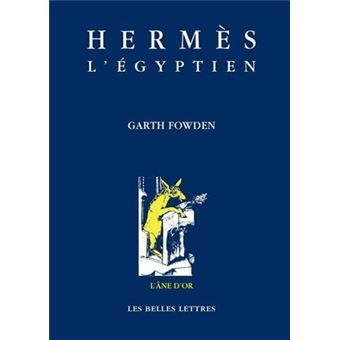 Hermès l'Egyptien Une approche historique de l'esprit du paganisme ...