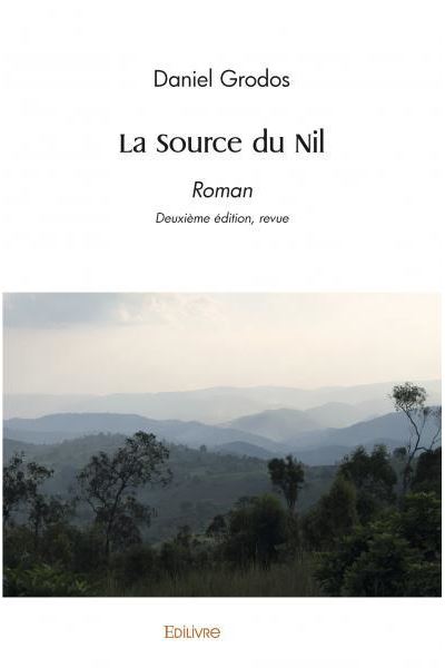 La source du nil Roman Deuxième édition, revue - broché - Daniel Grodos ...