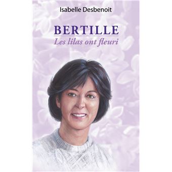 Bertille Les lilas ont fleuri - broché - Isabelle Desbenoit - Achat Livre ou ebook | fnac