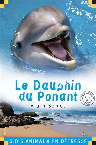 SOS animaux en détresse - Tome 2 - Le dauphin du ponant - Alain Surget ...