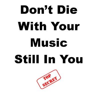 Think and Grow Collection - Don?t Die With Your Music Still In You ...