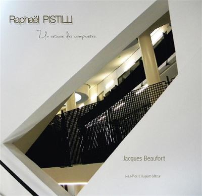 Raphaël Pistilli, architecte Un virtuose des composites - broché ...