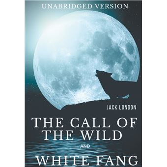The Call of the Wild and White Fang (Unabridged version) Two Jack ...
