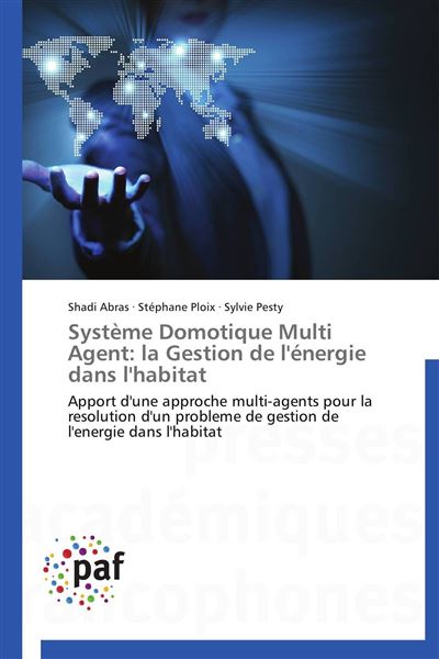 Système domotique multi agent: la gestion de l'énergie dans l'habitat ...