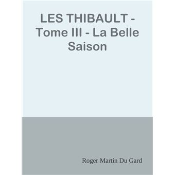 LES THIBAULT - Tome III - La Belle Saison - ebook (ePub) - Roger Martin ...