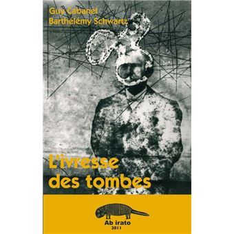 L'ivresse des tombes - broché - Guy Cabanel, Barthélémy Schwartz ...
