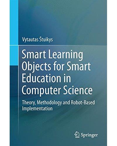 Smart learning objects for smart education in computer science Theory, methodology and robot ...
