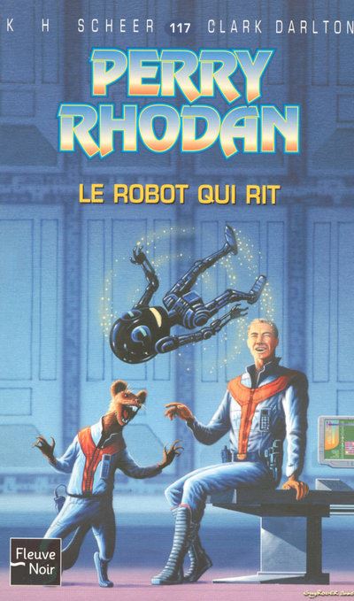 Perry Rhodan - Tome 117 Tome 117 - Perry Rhodan - numéro 117 Le robot ...