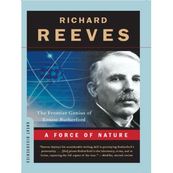 Great Discoveries - The Frontier Genius of Ernest Rutherford - A Force ...