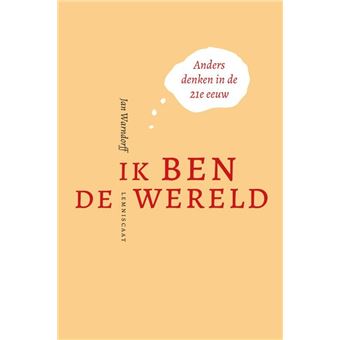 Ik ben de wereld Anders denken in de 21e eeuw - broché - Jan Warndorff ...