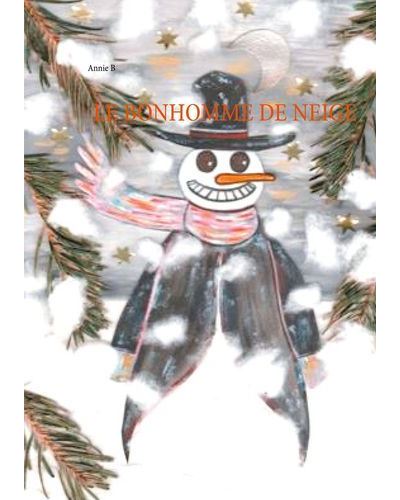 Le bonhomme de neige - broché - Annie B. - Achat Livre | fnac