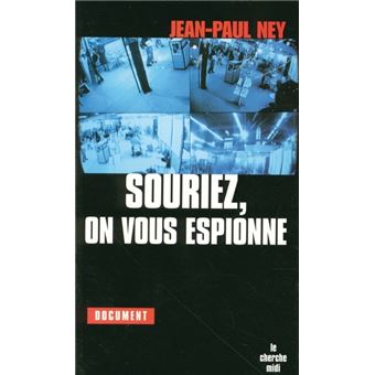Souriez, on vous espionne - broché - Jean-Paul Ney, Patrick Rougelet ...