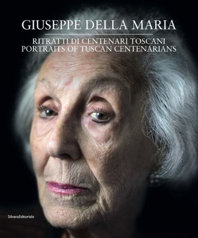 Giuseppe Della Maria Ritratti di centenari toscani, Edition bilingue ...