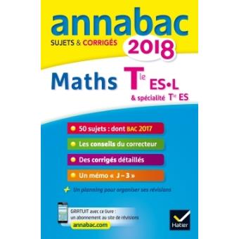 Annales Annabac 2018 Maths Tle ES, L Sujets et corrigés du bac Terminale ES (spécifique ...