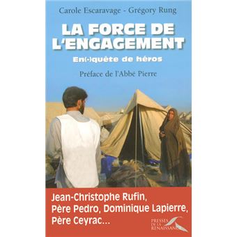 La force de l'engagement En quête de héros - broché - Carole Escaravage ...