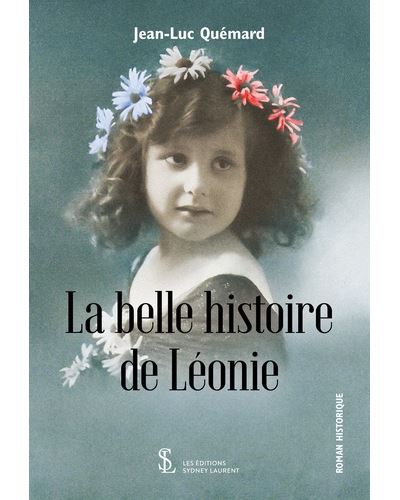 La belle histoire de Léonie - broché - Jean-Luc Quémard - Achat Livre ...