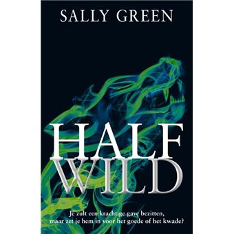 Half zwart-trilogie - Tome 2 - Half wild - Sally Green, Lia Belt ...