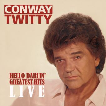Hello darlin : Greatest hits - Live - Conway Twitty - CD album - Achat ...