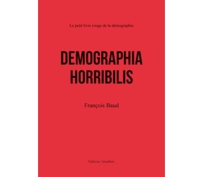 Demographia Horribilis - Le petit livre rouge de la démographie ...