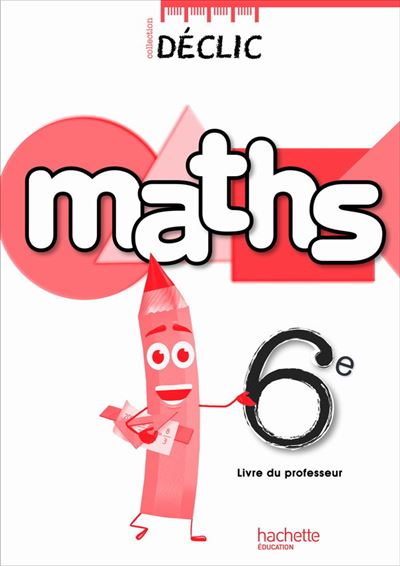 Déclic Maths 6e Livre professeur Edition 2009 - broché - Jean-Paul ...