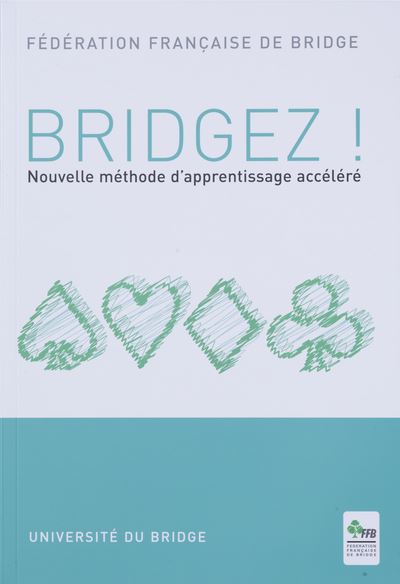 Bridgez ! Nouvelle méthode d'apprentissage accéléré - broché - FFB ...