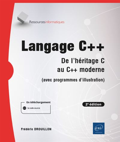 Langage C++ - De l'héritage C au C++ moderne (avec programmes d'illustration) (2e édition ...