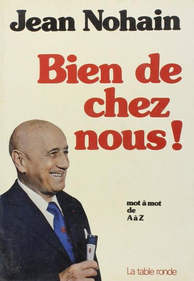 Bien de chez nous Mot a mot de a a z - broché - Jean Nohain - Achat ...