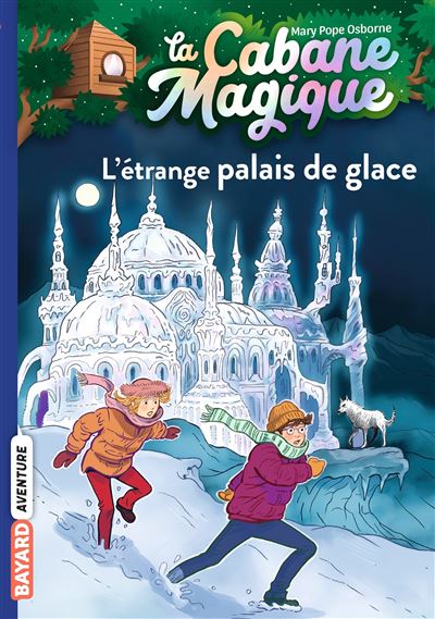 Cabane Magique - L'étrange palais de glace Tome 27 - La cabane magique ...