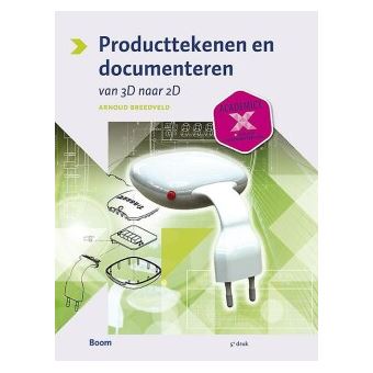 Producttekenen en -documenteren van 3D naar 2D van 3D naar 2D - broché - Arnoud Breedveld ...