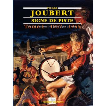 Signes de piste Tome 1 1937-1955 - broché - Pierre Joubert - Achat ...