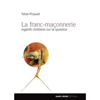 La franc-maçonnerie Regards chrétiens sur la question - broché - Yohan ...