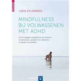 Mindfulness bij volwassenen met ADHD een achtstappenprogramma om ...