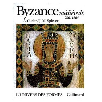 Byzance médiévale 700-1204 - Anthony Cutler, Jean-Michel Spieser ...