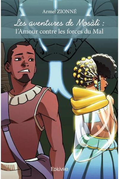 Les aventures de mosàli : l'amour contre les forces du mal - broché ...
