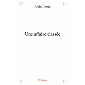 Une affaire classée - broché - Alain Iborra - Achat Livre | fnac