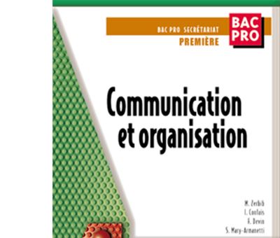Communication et organisation 1ère Bac Pro secrétariat Livre de l'élève ...