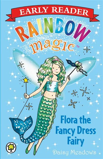 Rainbow Magic Early Reader - Tome 1 - Flora the Fancy Dress Fairy ...