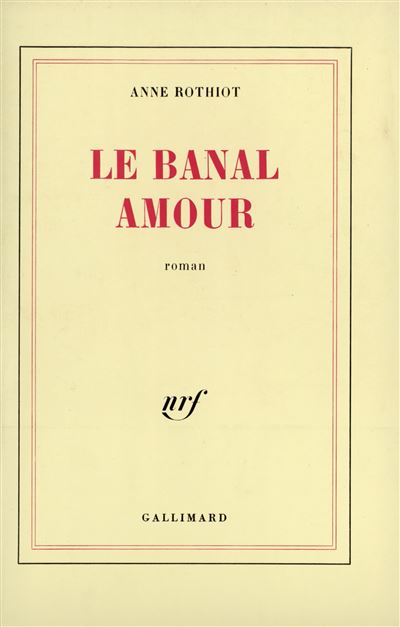 Le banal amour - Anne Rothiot - Achat Livre | fnac