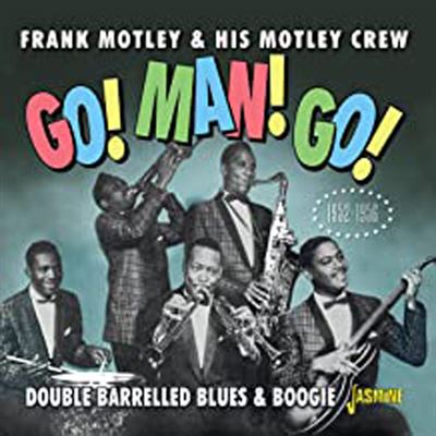 Go ! Man ! Go ! Double Barrelled Blues & Boogie 1952-1956 - Frank ...
