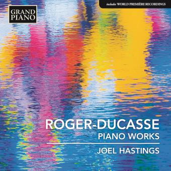 Roger-Ducasse : Œuvres pour piano - Jean Roger-Ducasse - Joel Hastings ...