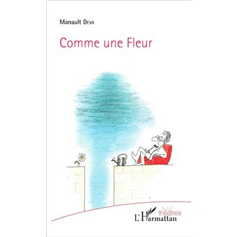 Comme une Fleur - broché - Manault Deva - Achat Livre | fnac