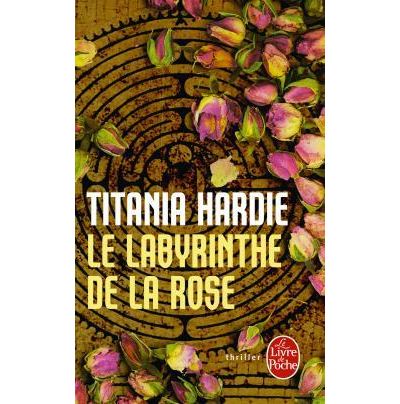 Le Labyrinthe de la rose - Poche - Titania Hardie - Achat Livre | fnac