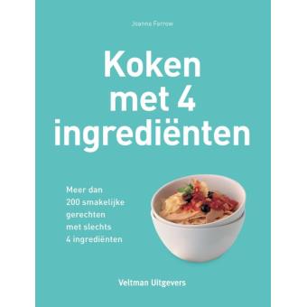 Koken met 4 ingredienten meer dan 200 smakelijke gerechten met slechts ...