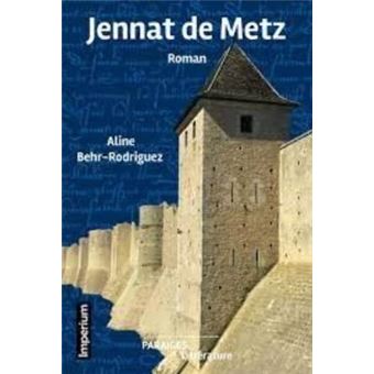 Jennat de Metz - broché - Aline Behr-Rodriguez - Achat Livre | fnac