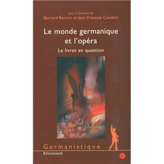 Le Monde germanique et l'opéra Le livret en question - broché - Jean ...
