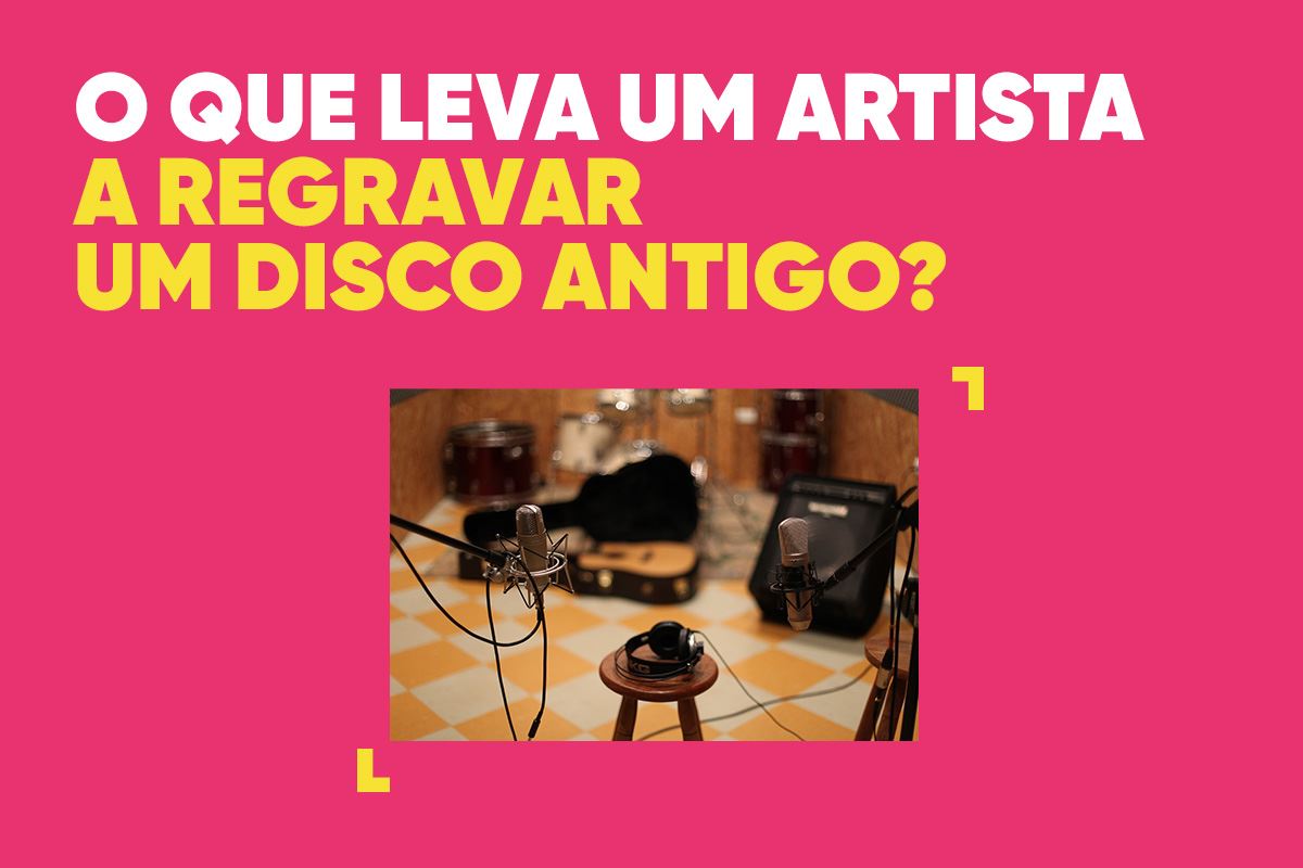 O que leva um artista a regravar um disco antigo? - Recomendações ...