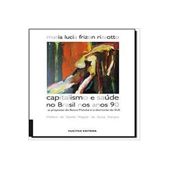 Capitalismo e Saúde no Brasil Nos Anos 90: As Propostas do Banco ...
