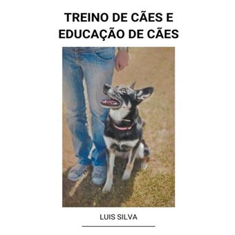 Treino De Caes E Educacao De Caes Luis Silva - Capa Mole / Paperback ...