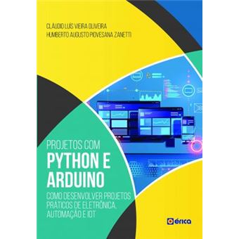 Projetos com Python e Arduino: Como Desenvolver Projetos Práticos de ...